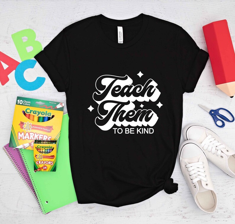 Teach Them To Be Kind T-Shirt, Funny Teacher T-Shirt, Differ | Inspire ...