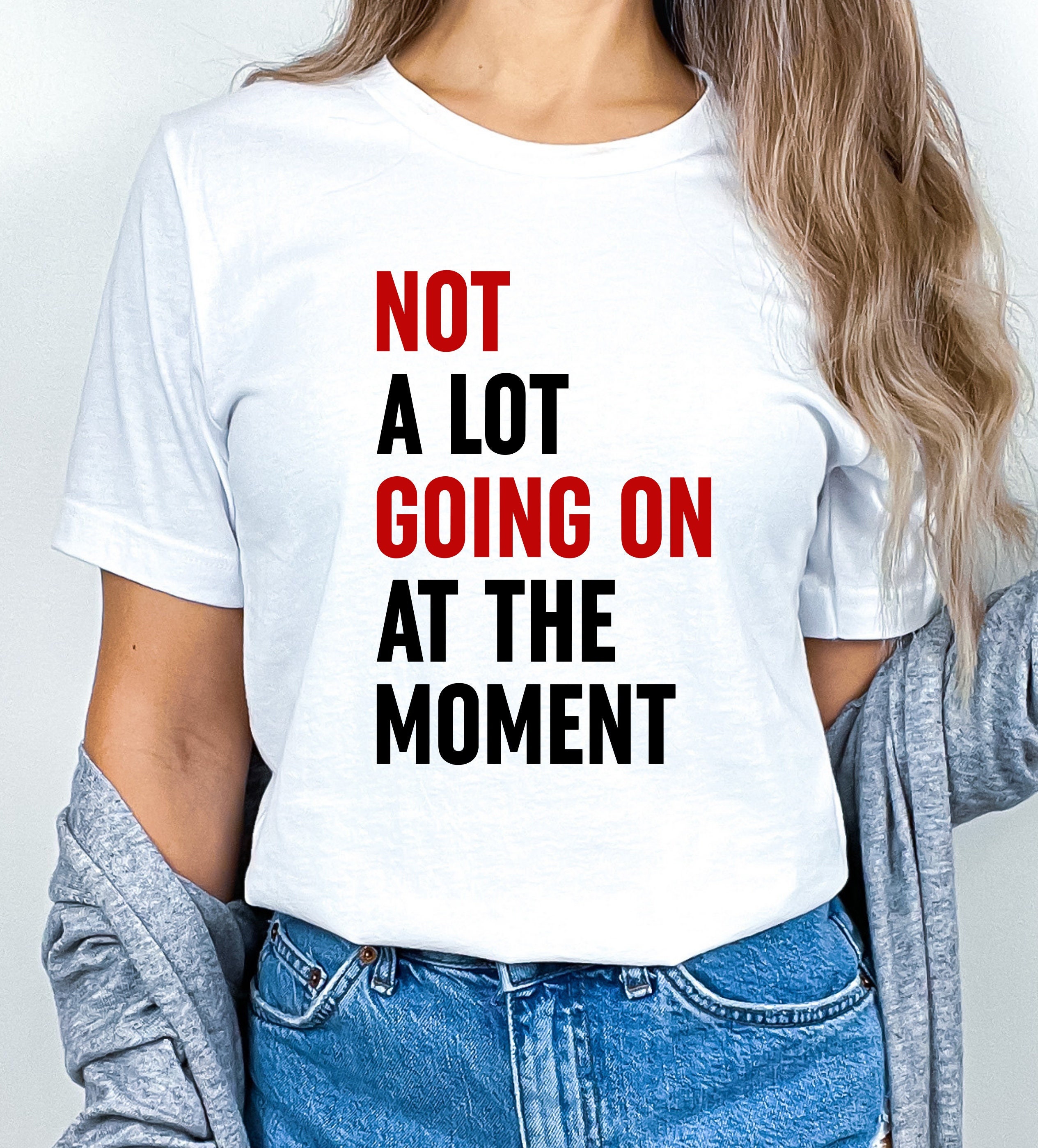 Not A Lot Shirt, Not A Lot Going On At The Moment T-Shirt, E | Inspire ...