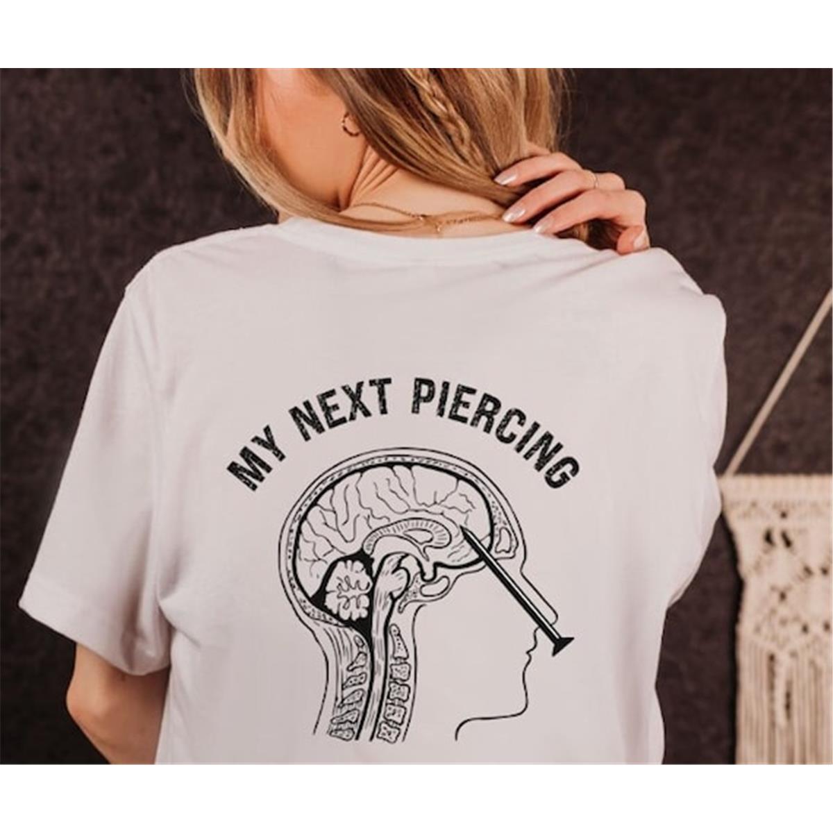 Lobotomy Shirt, My Next Piercing Shirt, Lobotomy Piercing Pa | Inspire ...