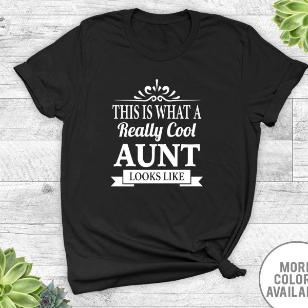 This Is What A Really Cool Aunt Looks Like - Unisex T-Shirt | Inspire ...