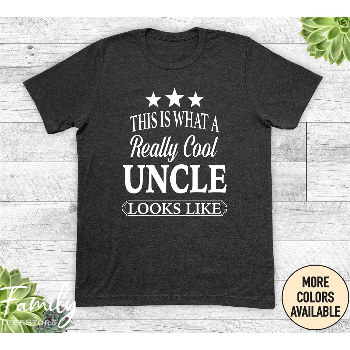 This Is What A Really Cool Uncle Looks Like, Unisex Shirt, U | Inspire ...