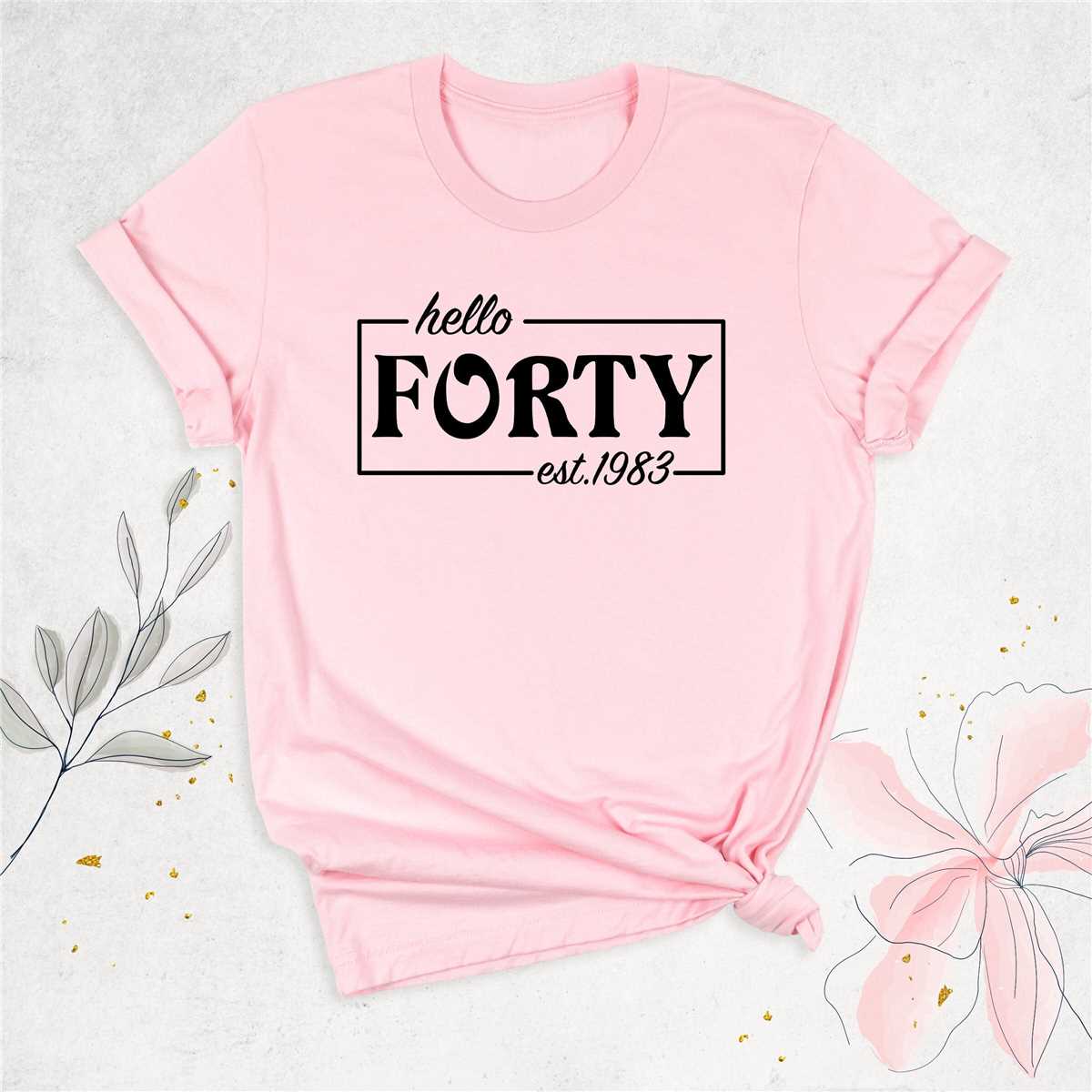 Hello Forty Shirt, 40th Birthday Shirt, Est 1983 Shirt, 40th | Inspire ...