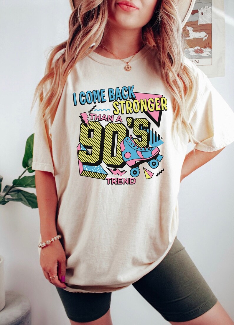 I Come Back Stronger Than A 90s Trend Shirt, Willow Shirt, C | Inspire ...