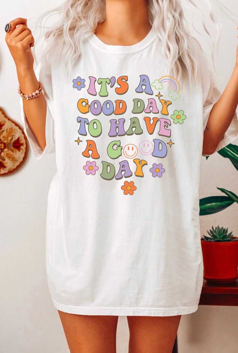It's A Good Day To Have A Good Day Shirt, Good Day Comfort C | Inspire ...