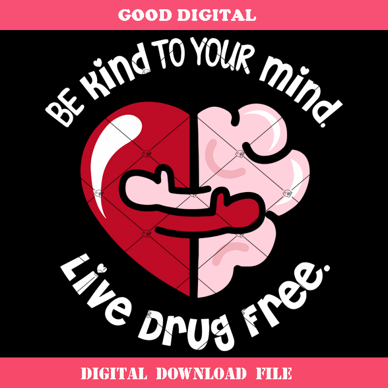 Be Kind To Your Mind Live Drug Free Svg, Red Ribbon Week | Inspire Uplift