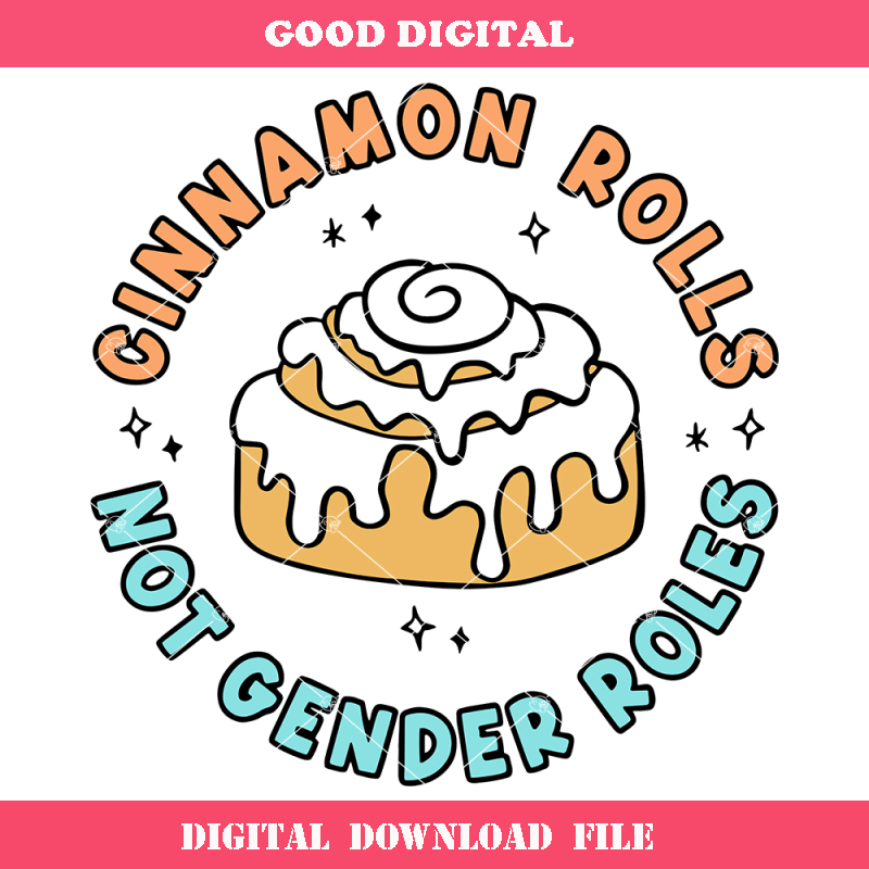 Cinnamon Rolls Not Gender Roles Svg, Women Equal Rights - Inspire Uplift