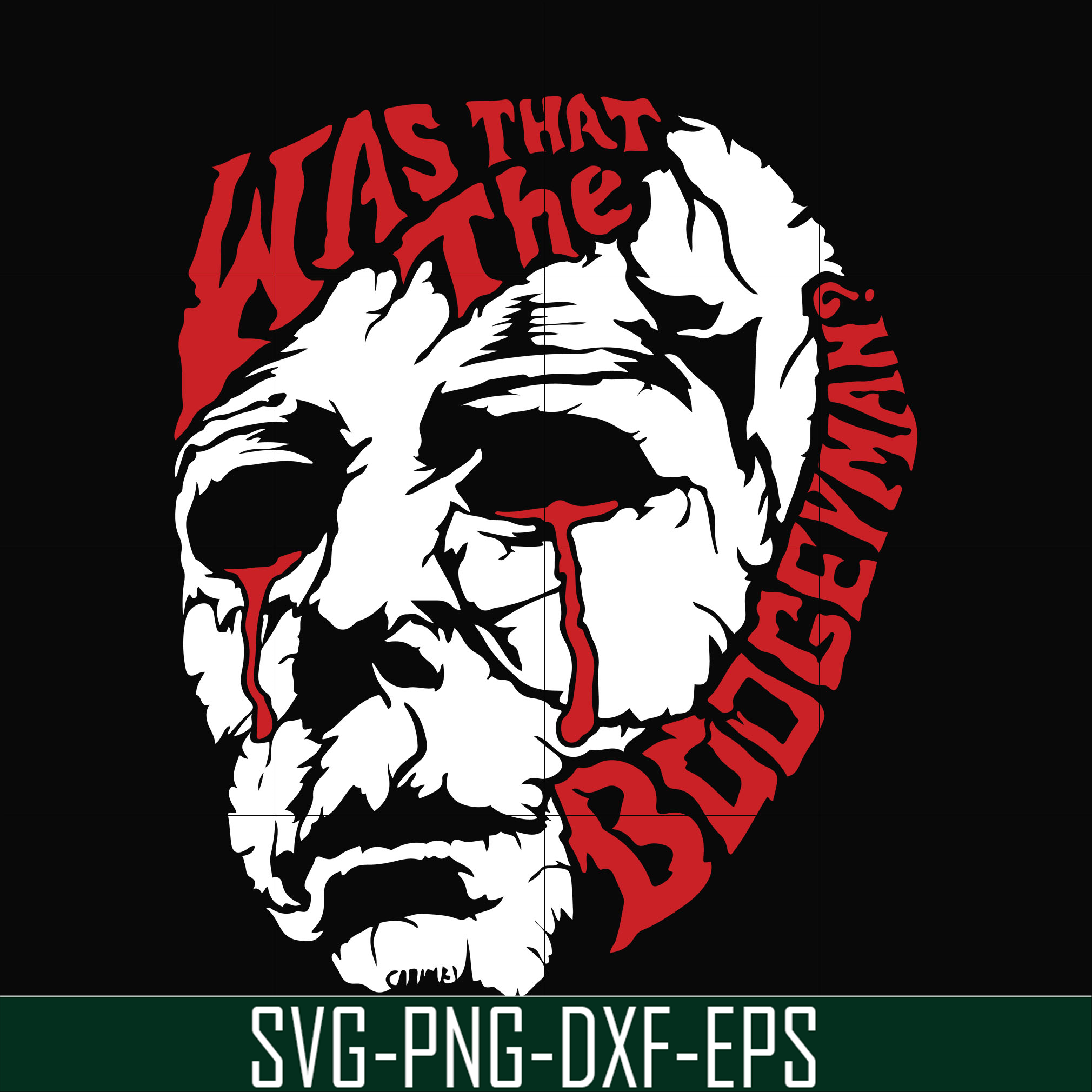 Was that the boogeyman svg, halloween svg, png, dxf, eps dig | Inspire ...