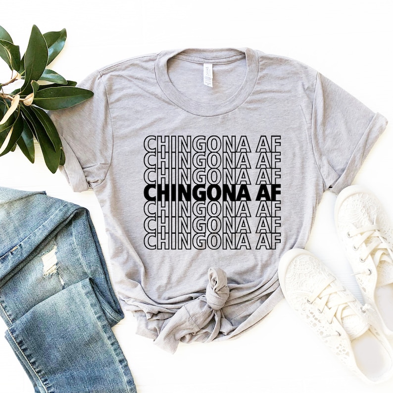 Chingona AF Shirt, Latina Shirt, Mexicana Shirt, Chicana Shi - Inspire ...
