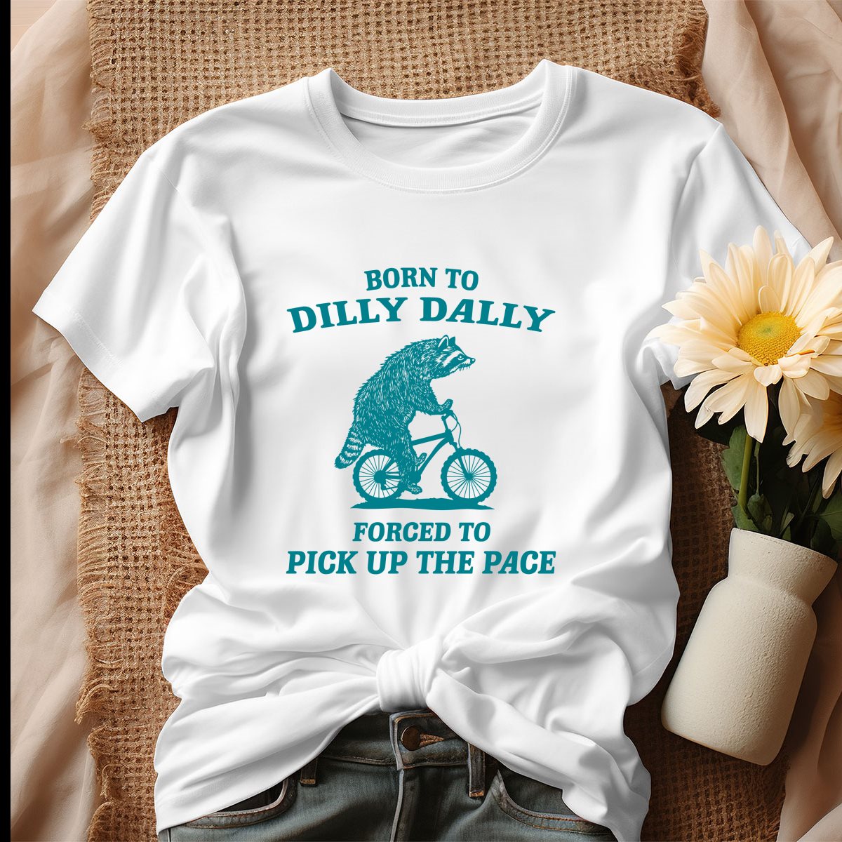 Raccoon Born To Dilly Dally Forced To Pick Up The Pace Shirt | Inspire Uplift