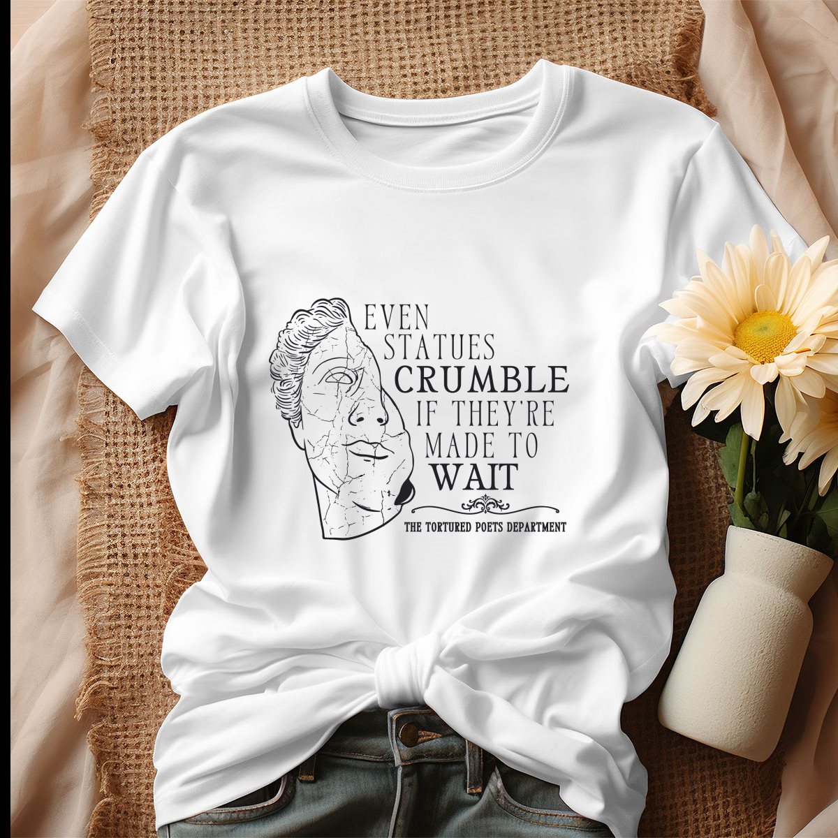 Even Statues Crumble If They Are Made To Wait Shirt - Inspire Uplift