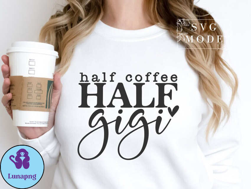 Half Coffee Half Gigi TShirt , Gigi TShirt, Coffee Addict TS | Inspire ...