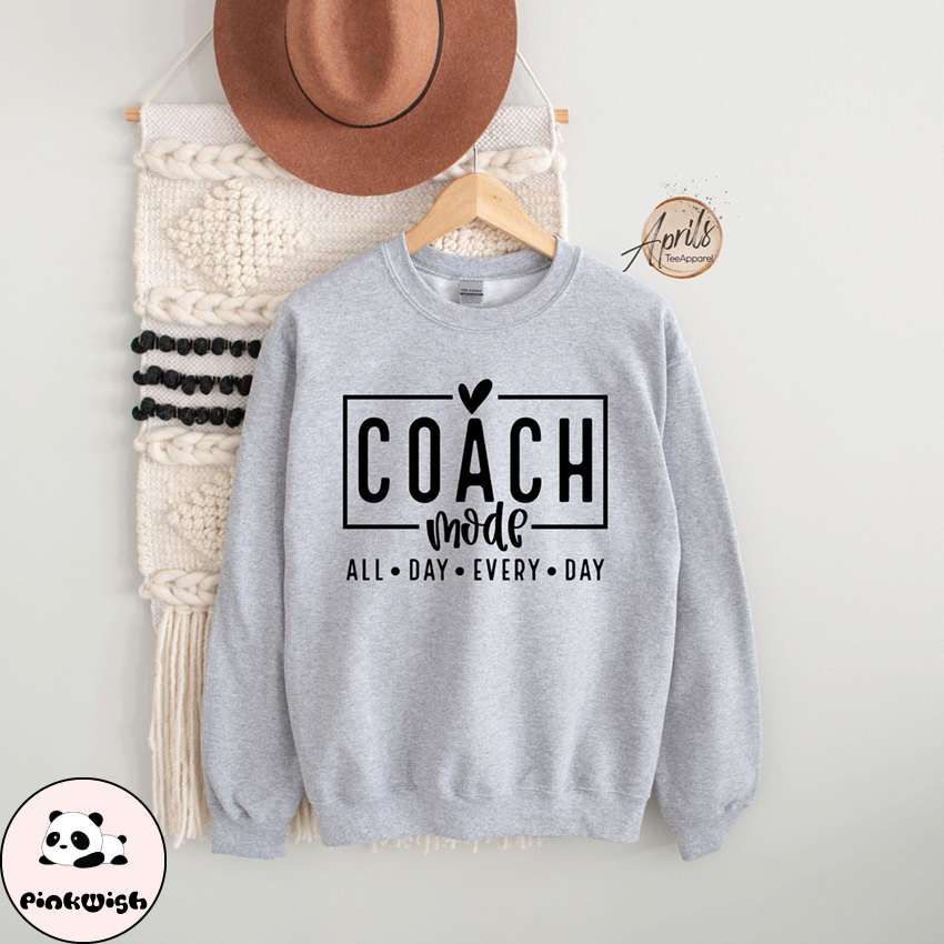 Coach Mode All Day Every Day Sweatshirt, Coach Mode Sweatshi | Inspire ...