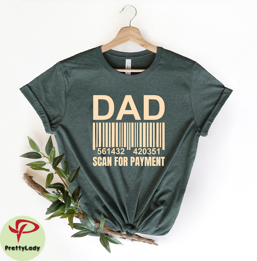 Dad Scan for Payment Tshirt, Fathers Day Gift, Gift For Him, | Inspire ...