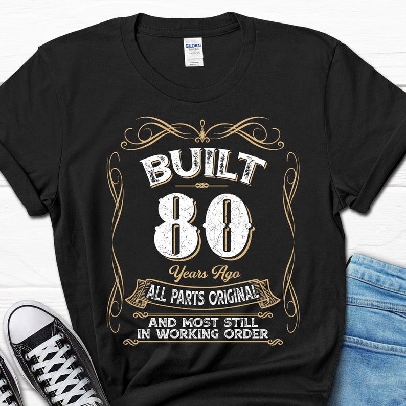 Built 80 Years Ago All Parts Original Shirt, Vintage 1944 T- | Inspire ...