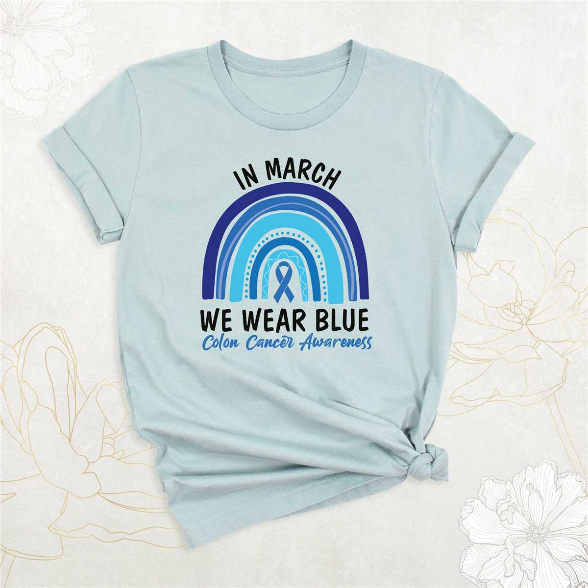 Colon Cancer Awareness Shirt, Rainbow In March We Wear Blue | Inspire ...