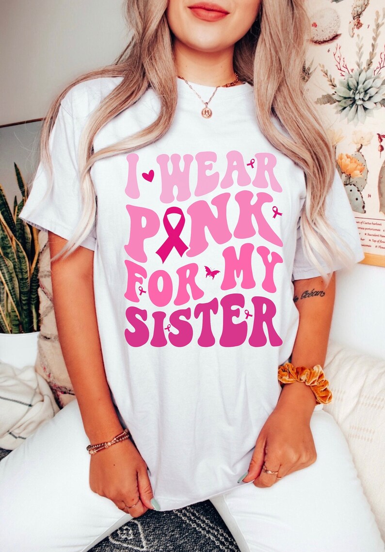 I Wear Pink for My Sister Shirt, Breast Cancer Support Shirt | Inspire ...