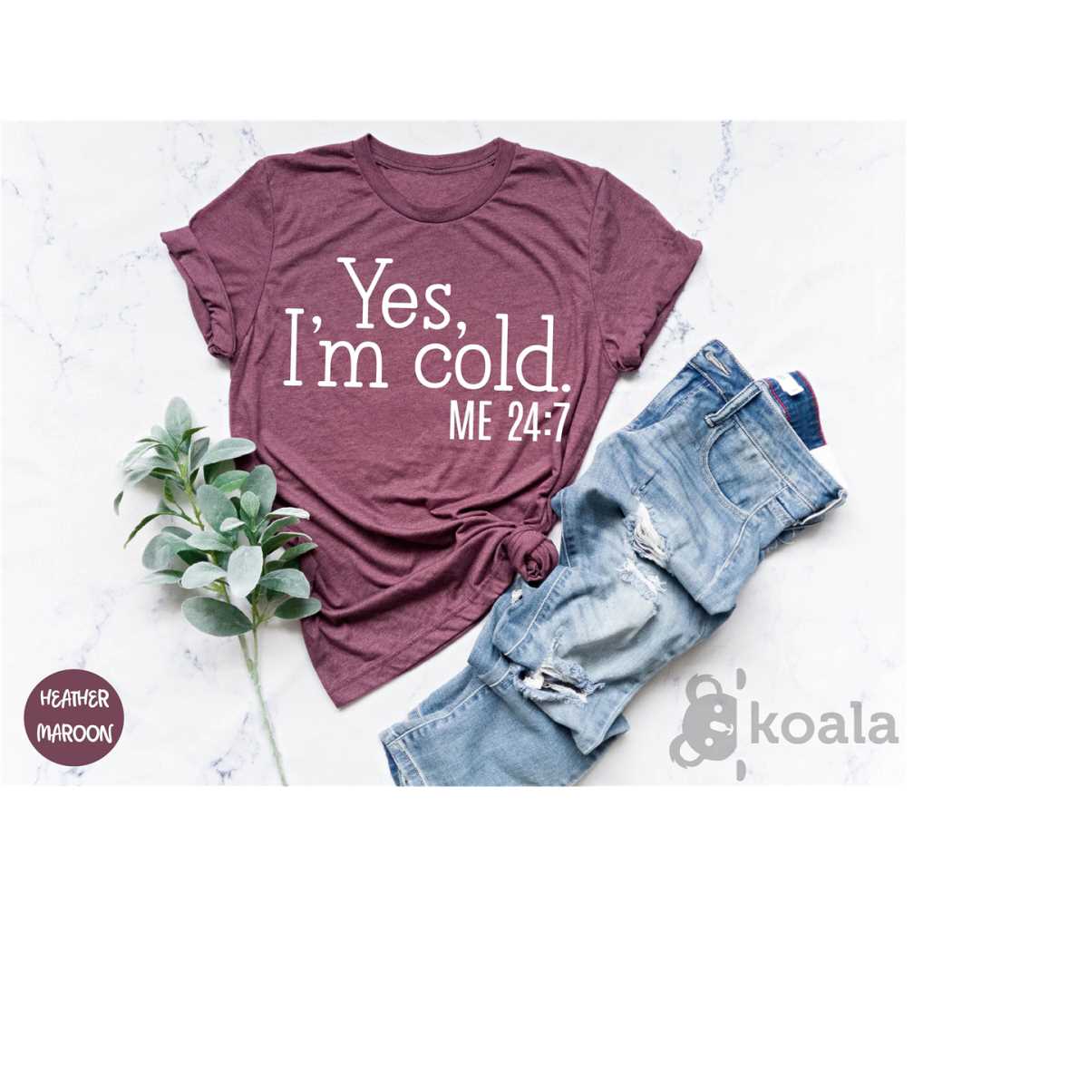 YES I'm Cold Shirt, Yes I'm Cold Me 24:7 Shirt, Winter Shirt | Inspire ...