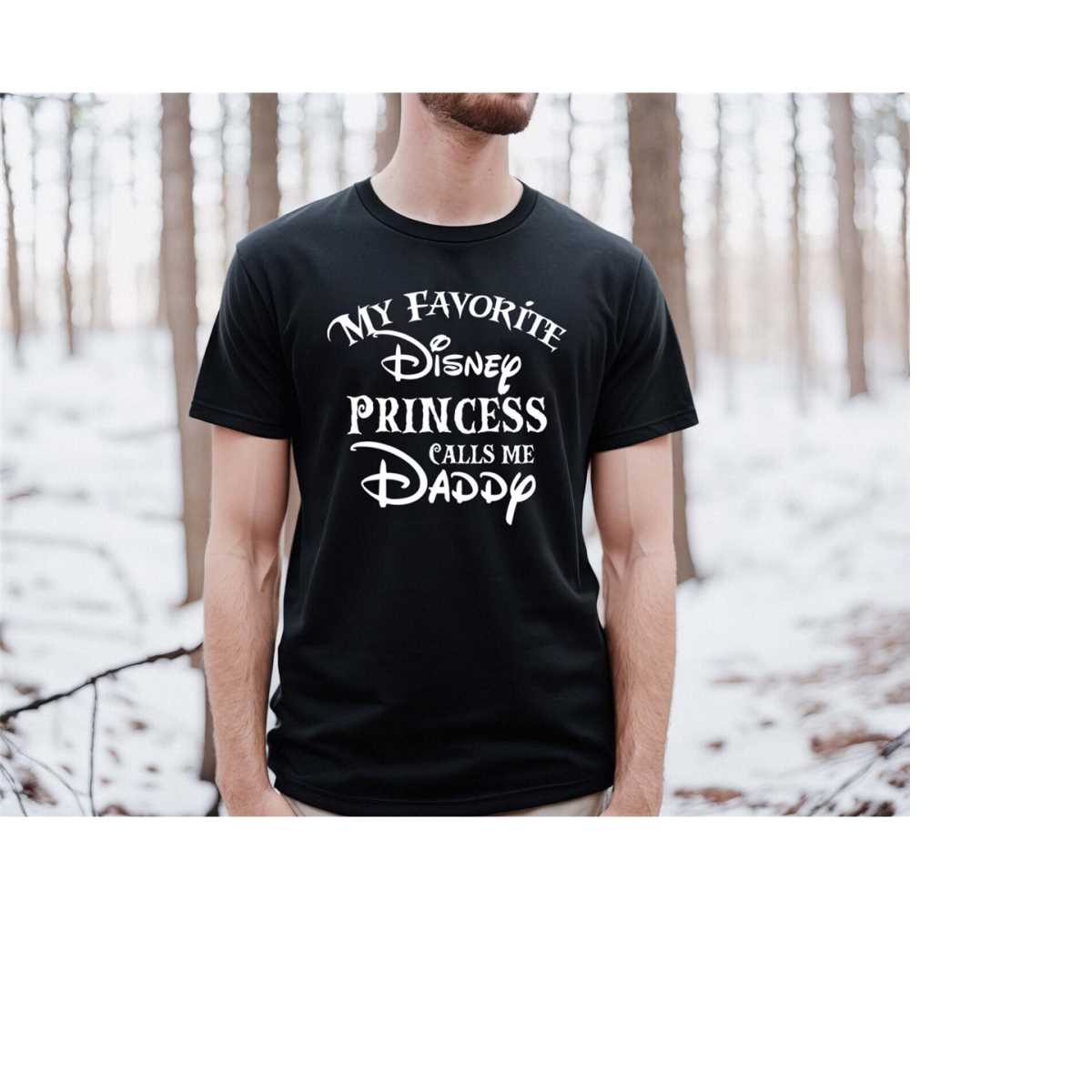 My Favorite Disney Princess Calls me Daddy shirt, New Dad Sh | Inspire Uplift