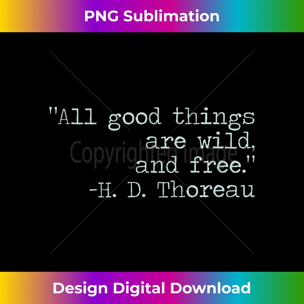 Henry David Thoreau All Good Things Are Wild and Free Quote | Inspire ...