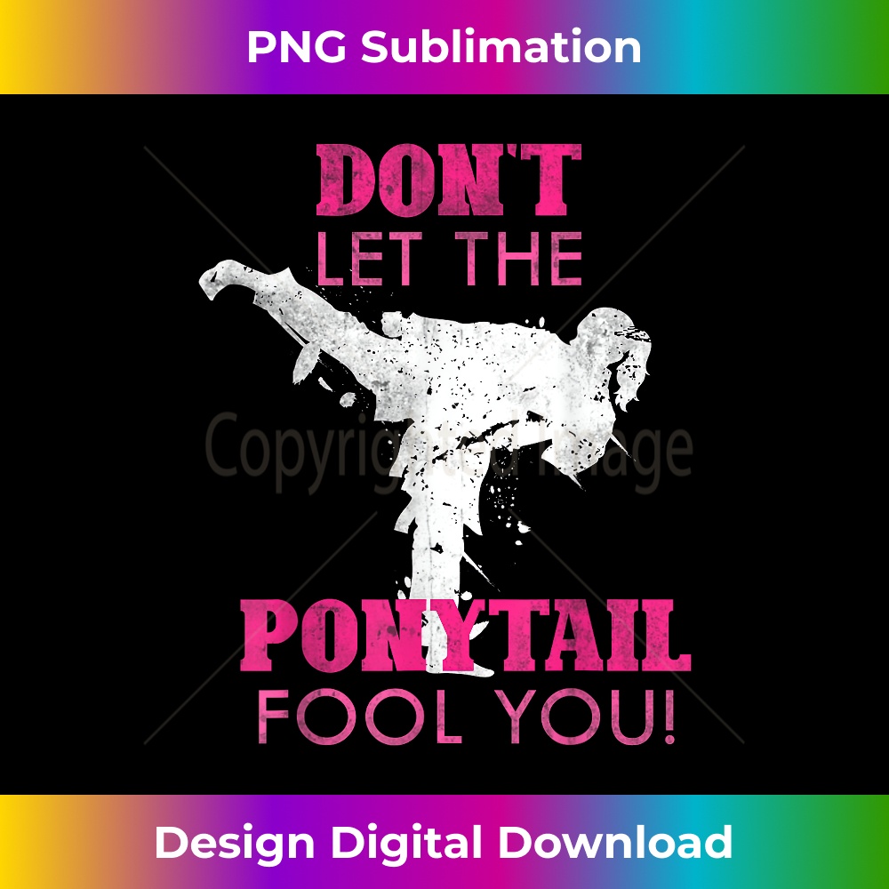 Women Girls Gift Dont Let The Ponytail Fool You Karate - Lux | Inspire ...