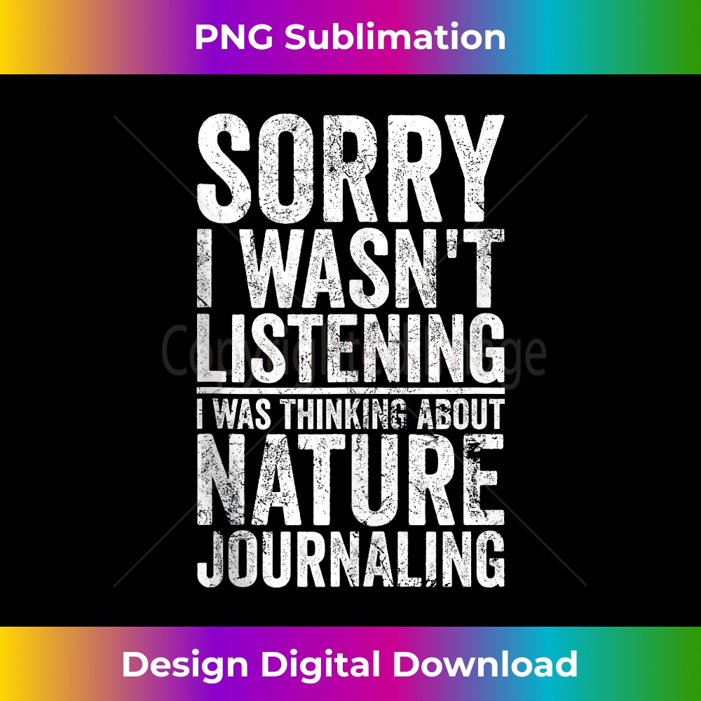 Funny Nature Journaling Sorry I Wasn't Listening Hobby Joke | Inspire ...