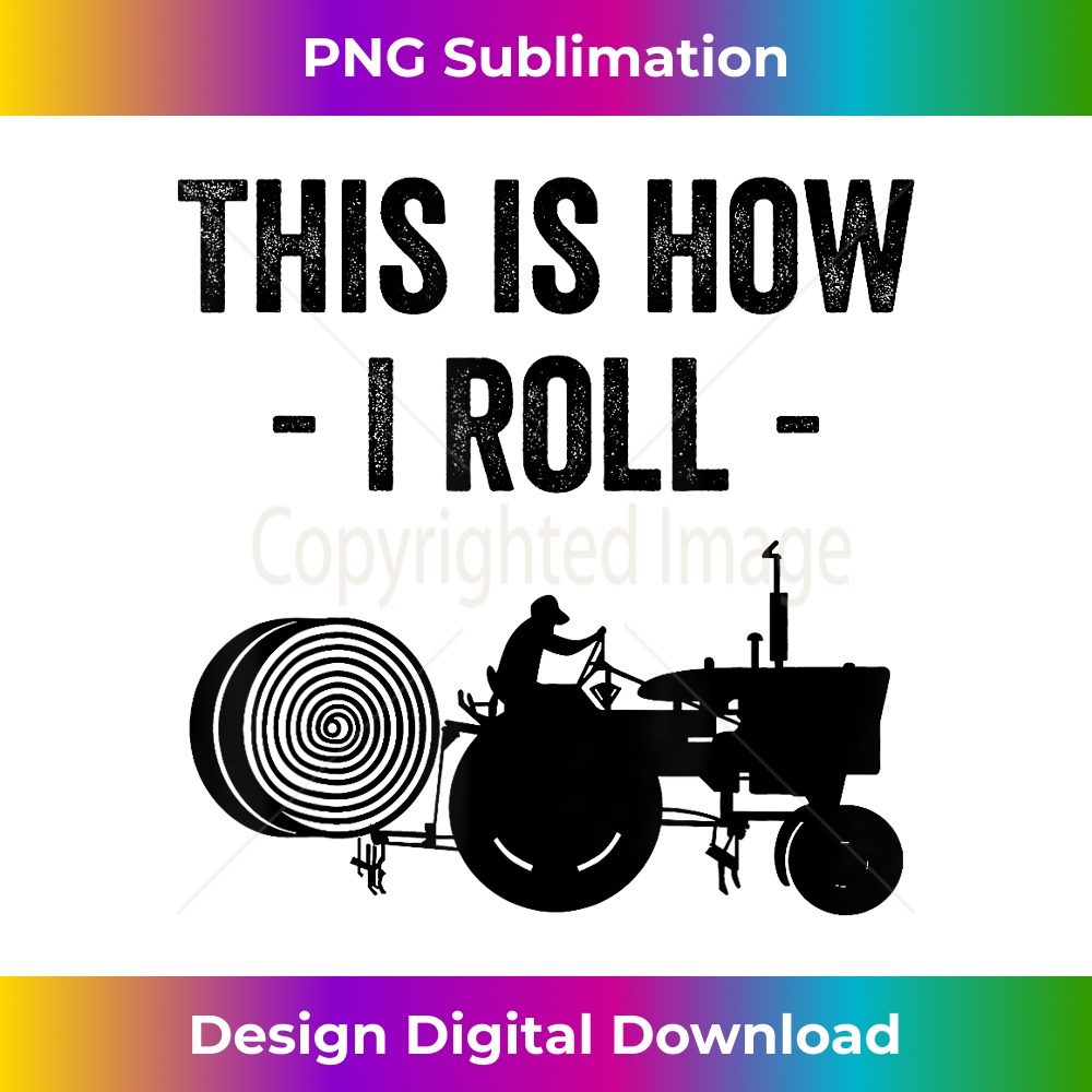 Funny Hay Bale How I Roll Gift Cool Farmer Tractor Driver - | Inspire ...