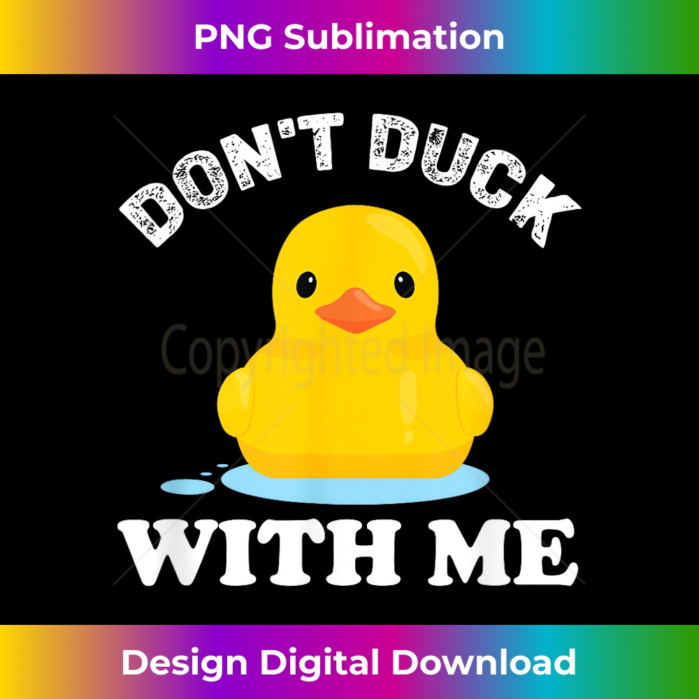 Rubber Duck Don't Duck With Me Duck Lover - Vibrant Sublimat | Inspire ...