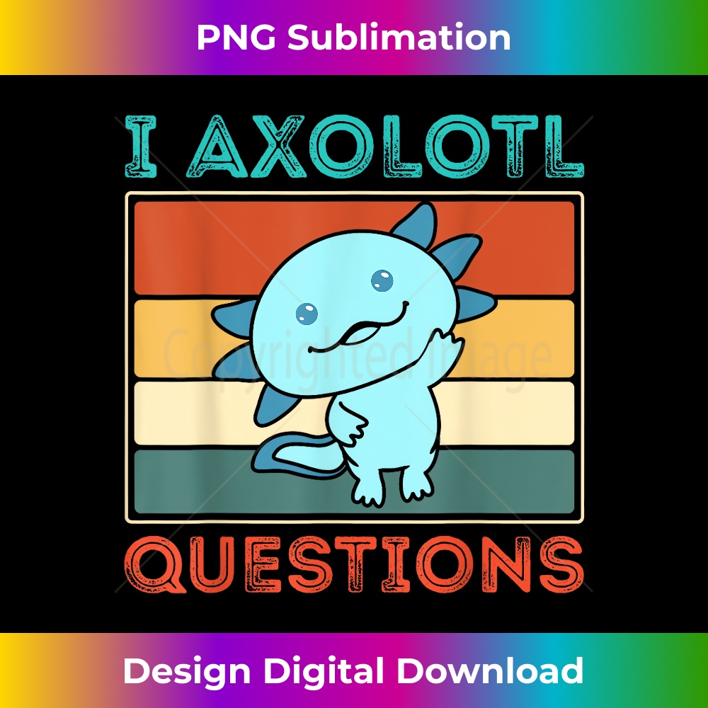 I Axolotl Questions Cute Axolotl For Axolotl lovers - Sublim | Inspire ...