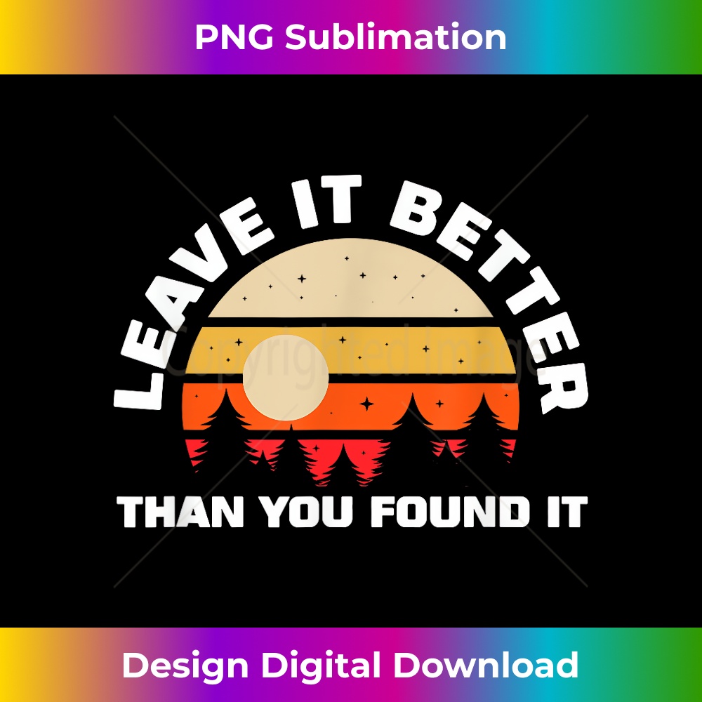 Leave It Better Than You Found It Nature Camping Gift - Del | Inspire ...