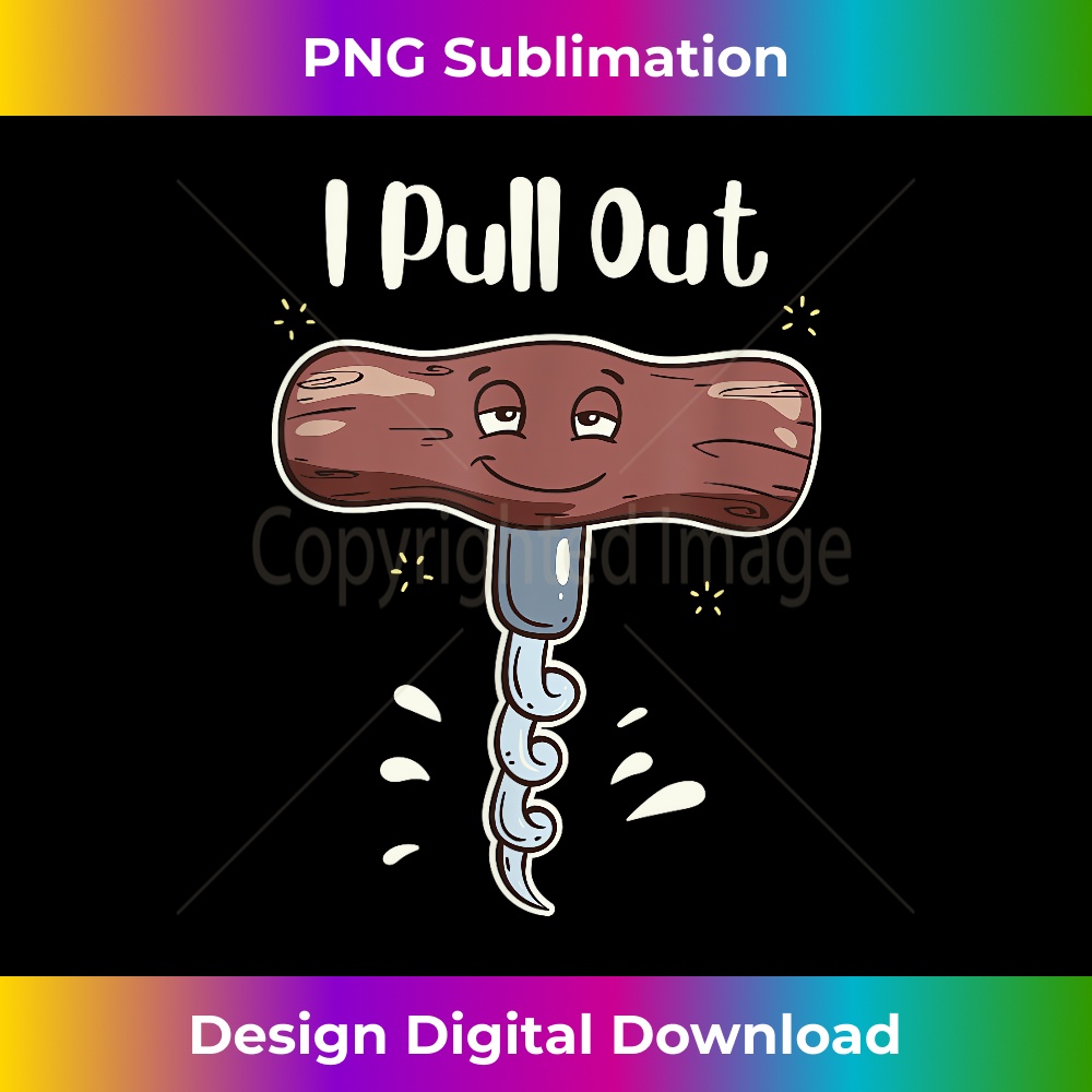 I Pull Out Wine Drinks T Funny Corkscrew Meme Gift - Minimal | Inspire ...