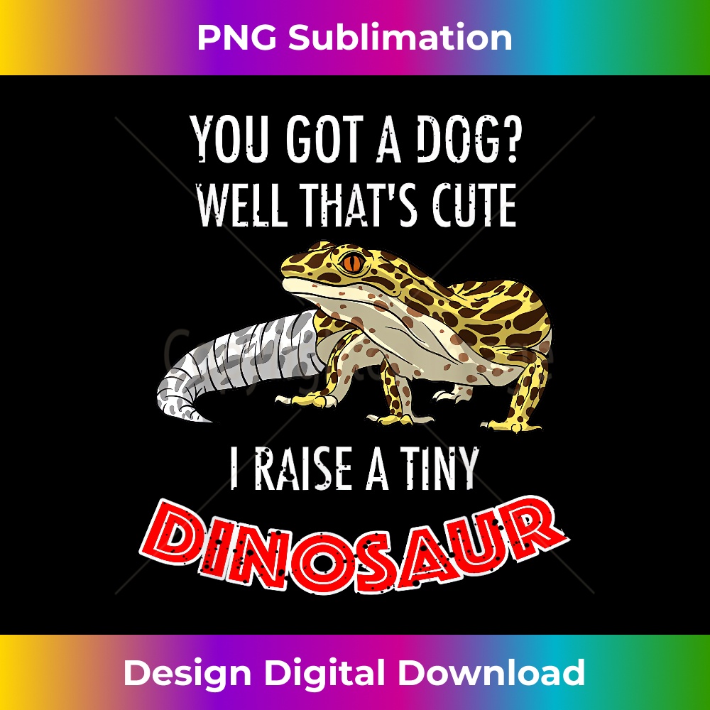 Cool I Raise Tiny Dinosaur Funny Leopard Gecko Pet Gift - E - Inspire ...