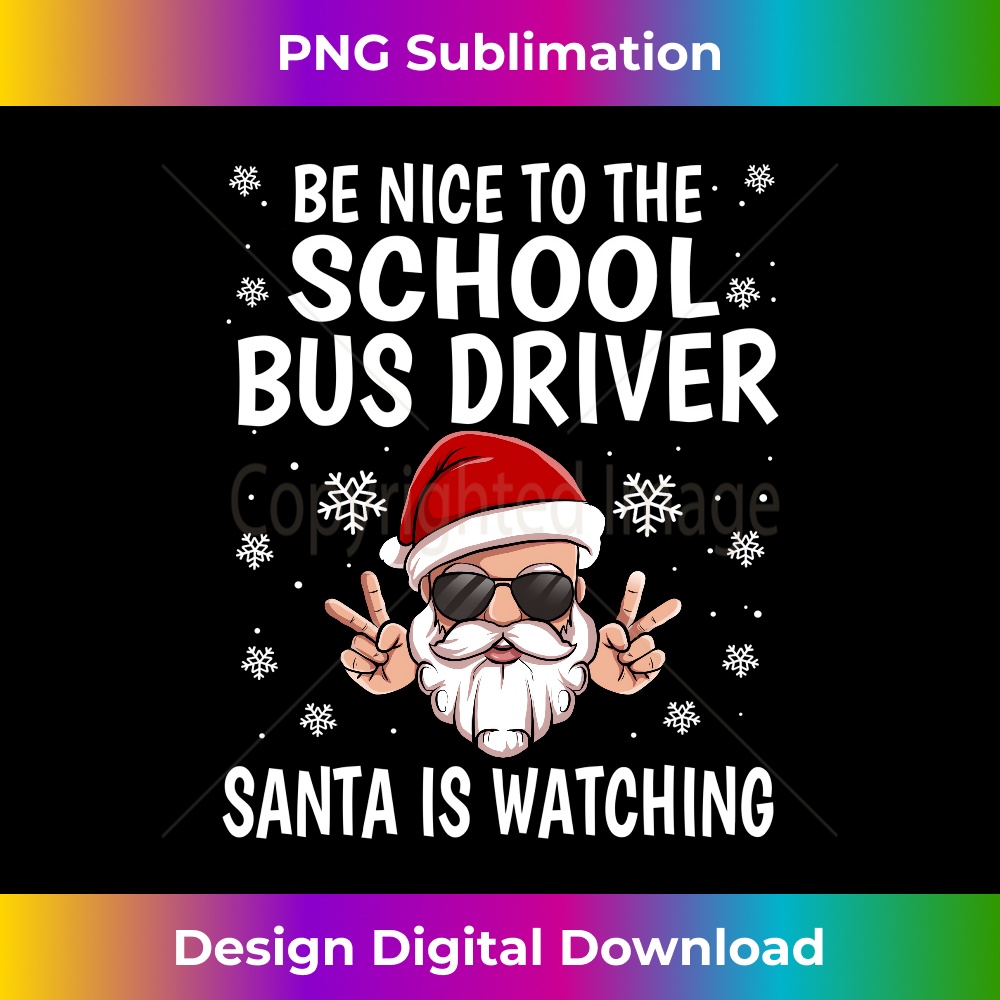 Be Nice To The School Bus Driver Santa Is Watching Christmas | Inspire ...