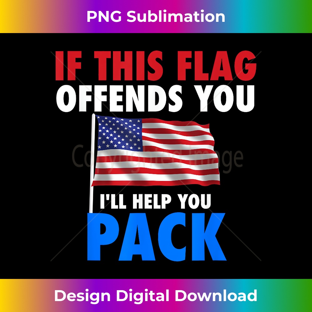 IF THIS FLAG OFFENDS YOU I'LL HELP YOU PACK American Flag - | Inspire ...