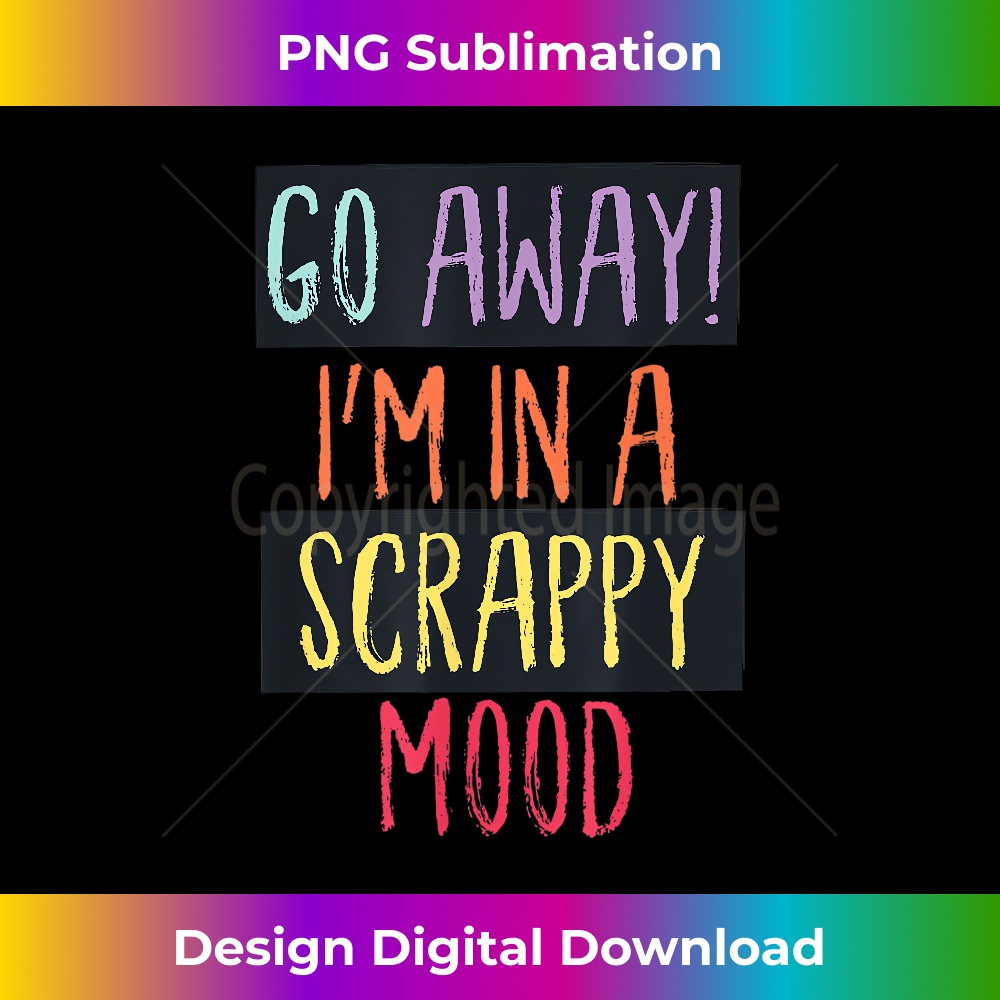 go away I'm in a scrappy mood moody person mean - Chic Subli | Inspire ...