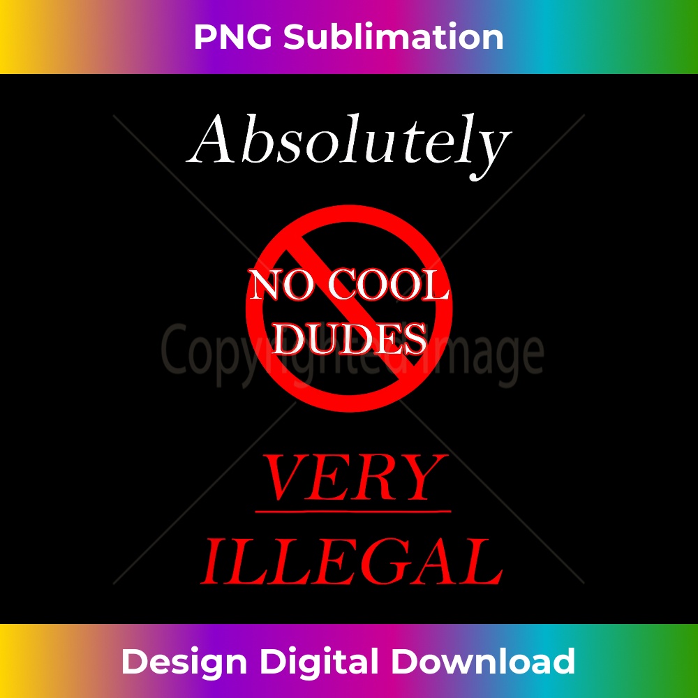 Absolutely no cool dudes very illegal - Deluxe PNG Sublimati | Inspire ...