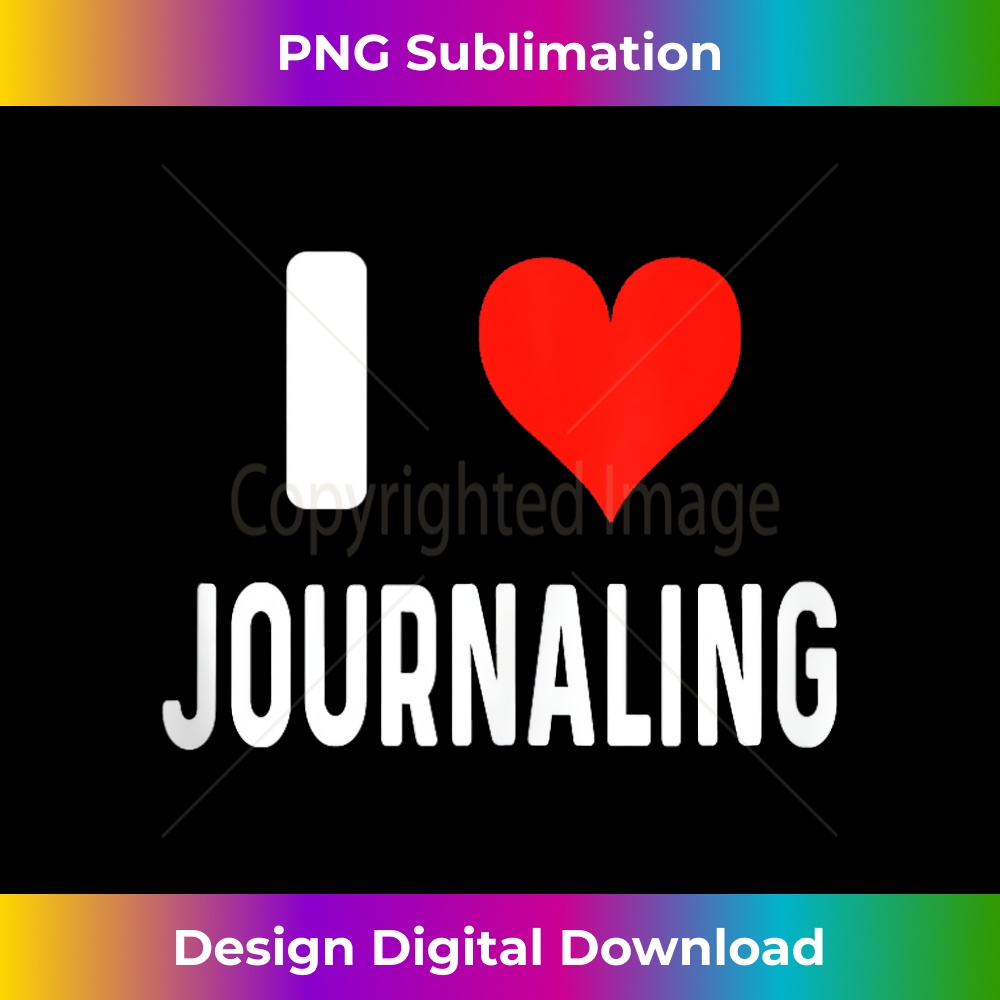 I Love Journaling - Heart - Journal Write Writing Writer - C | Inspire ...