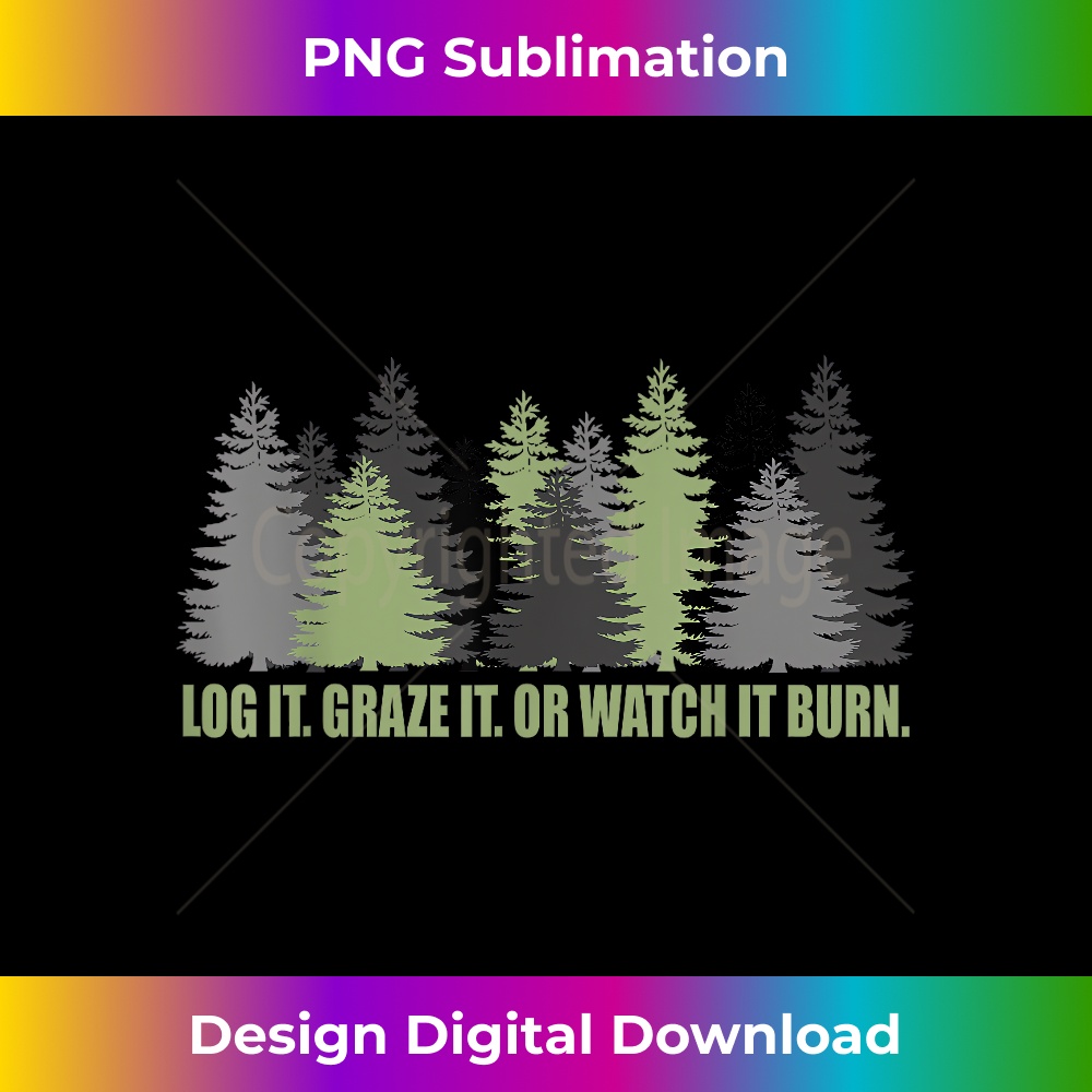Log It Graze It Or Watch It Burn Help Prevent Forest Fires - | Inspire ...