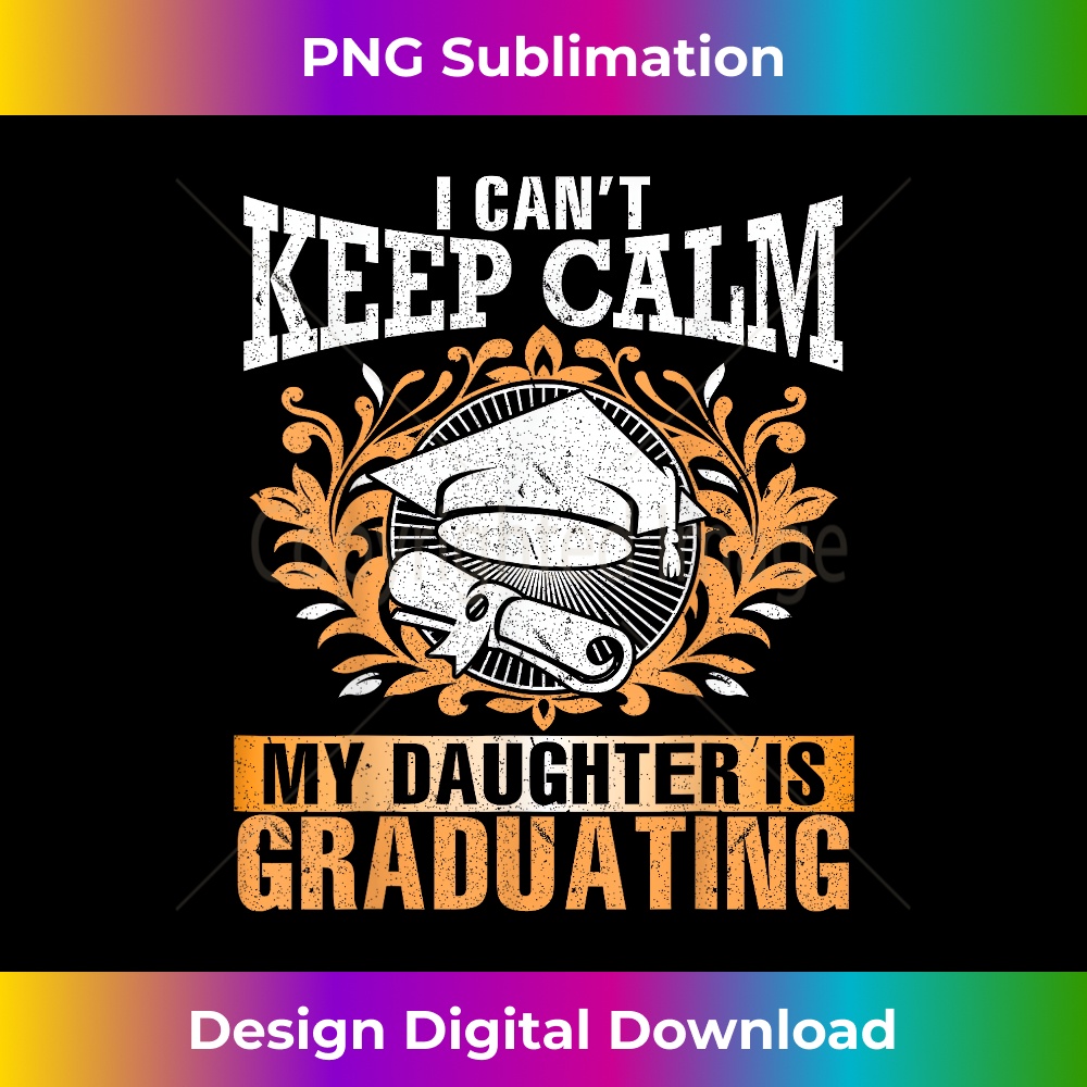 I Can't Keep Calm My Daughter Is Graduating Senior Dad Mom - | Inspire ...