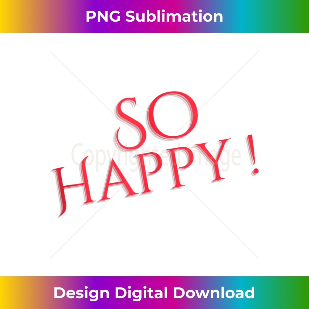 So Happy ! Uplifting quotes always be happy - Sublimation-O | Inspire ...