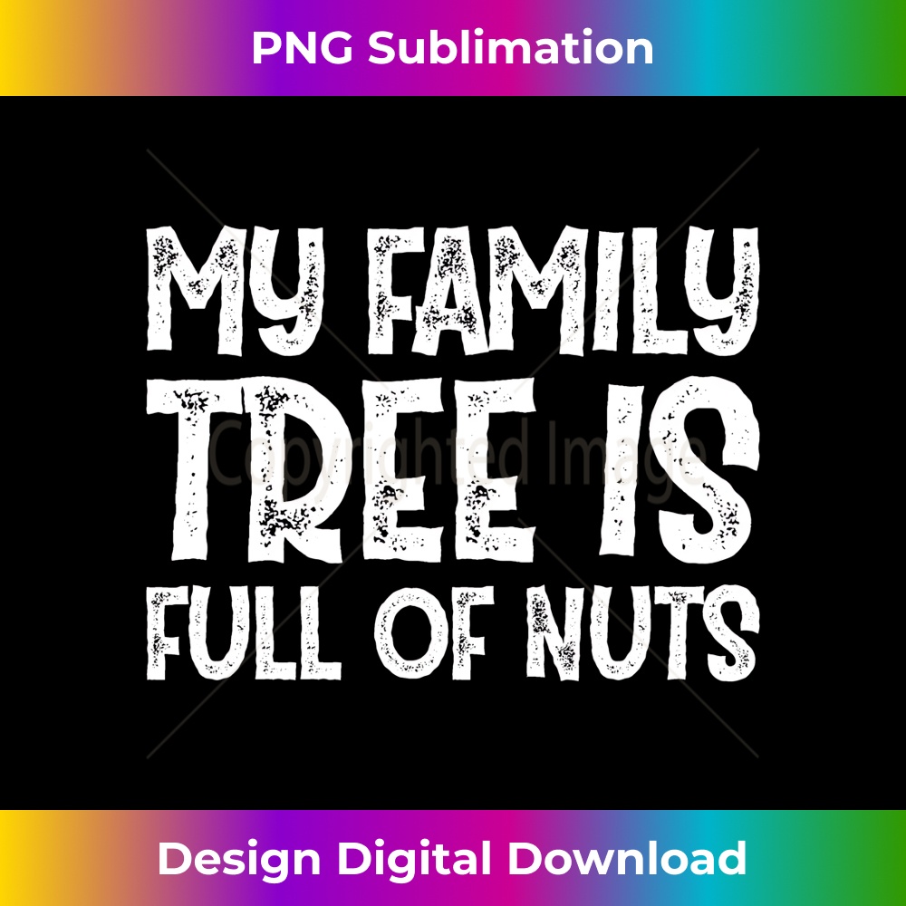 My Family Tree Is Full Of Nuts Family Celebration - Minimali | Inspire ...