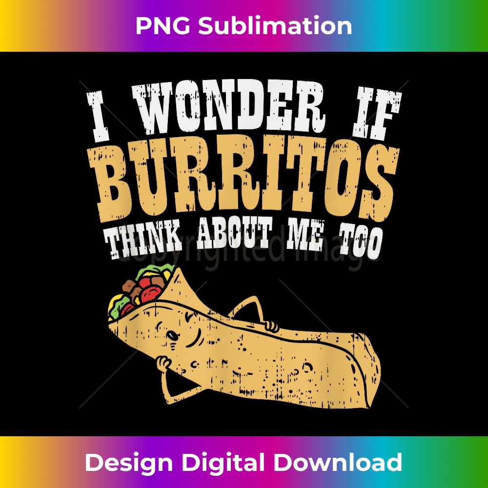 I Wonder If Burritos Think About Me Too - Funny Burrito - Su | Inspire ...