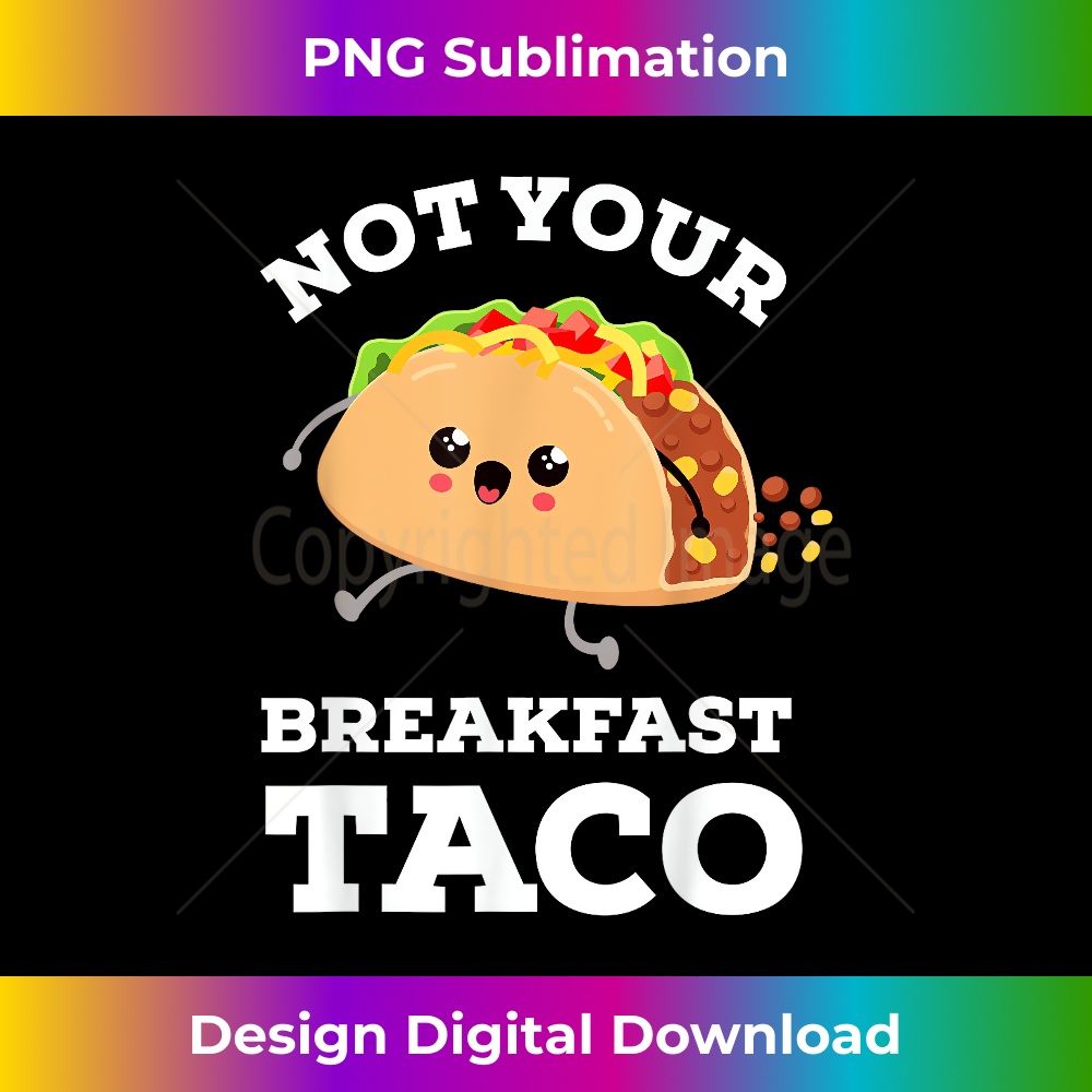 Not Your Breakfast Taco We Are Not Tacos Mexican Food - Mini | Inspire ...