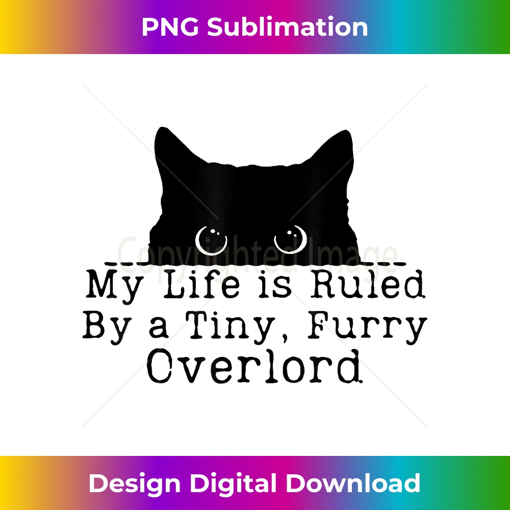 My Life Is Ruled By A Tiny Furry Overlord Funny Cat Lover - | Inspire Uplift