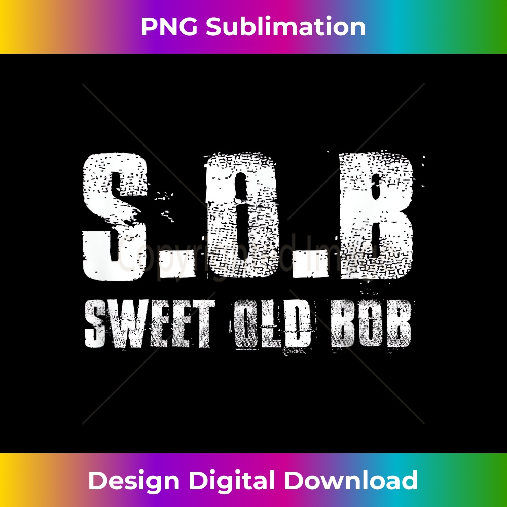 Funny Bob Sweet Old Bob S.O.B - Urban Sublimation PNG Design | Inspire ...