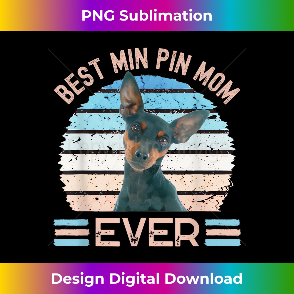 Best Min Pin Mom Ever Miniature Pinscher dog Mother's Day - | Inspire ...