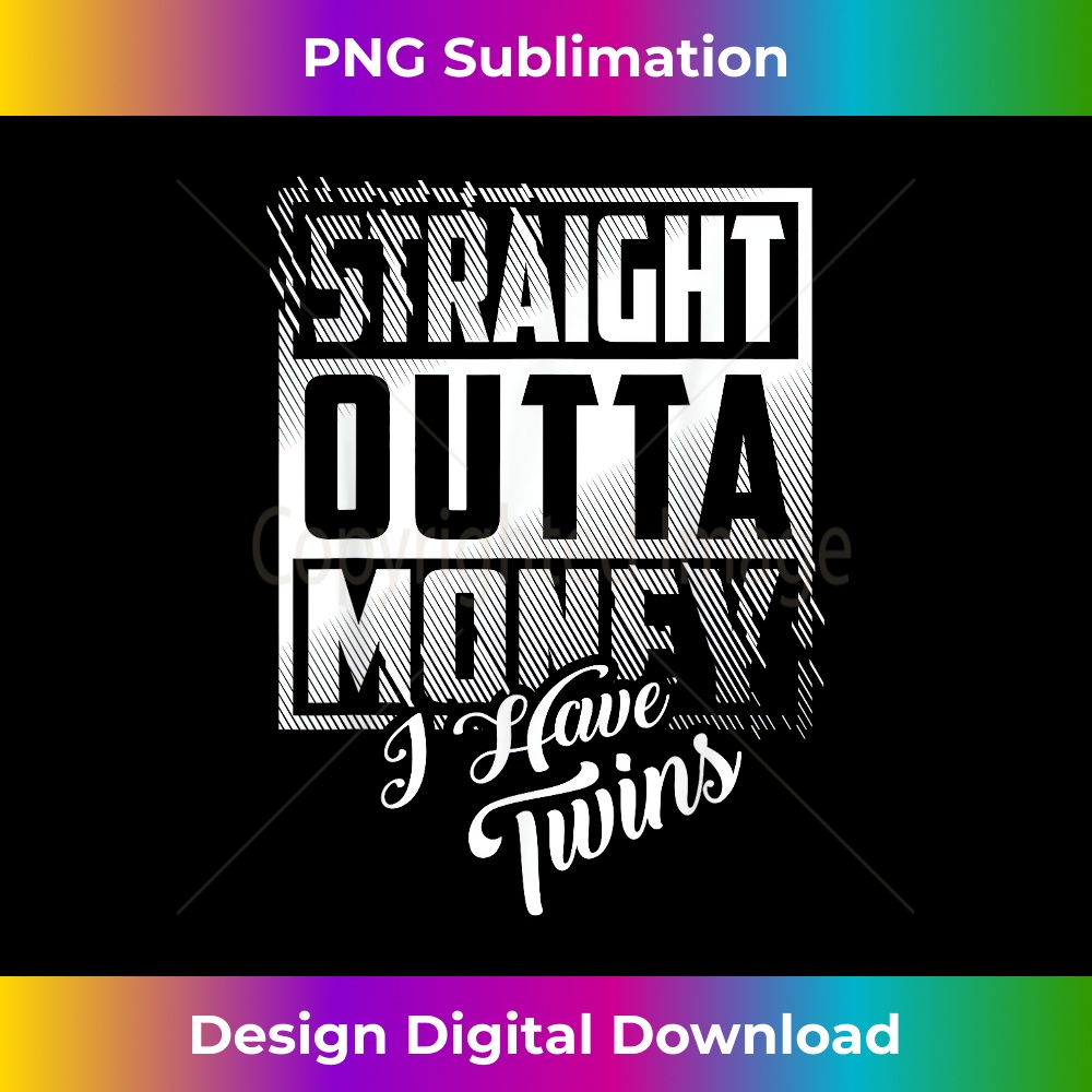 Straight Outta Money I Have Twins Raising Twins - Futuristi | Inspire Uplift