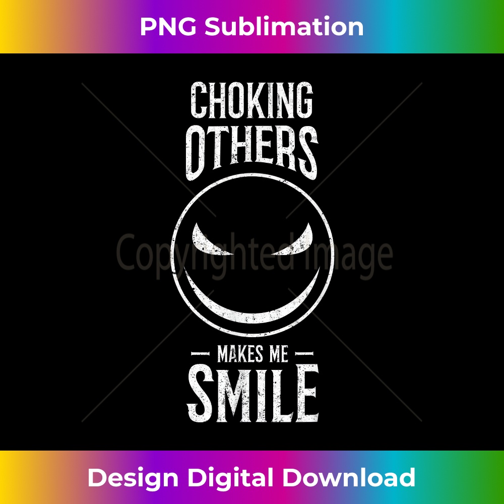 Choking Others Makes Me Smile Jiu Jitsu Combat Fighter - Vib | Inspire ...