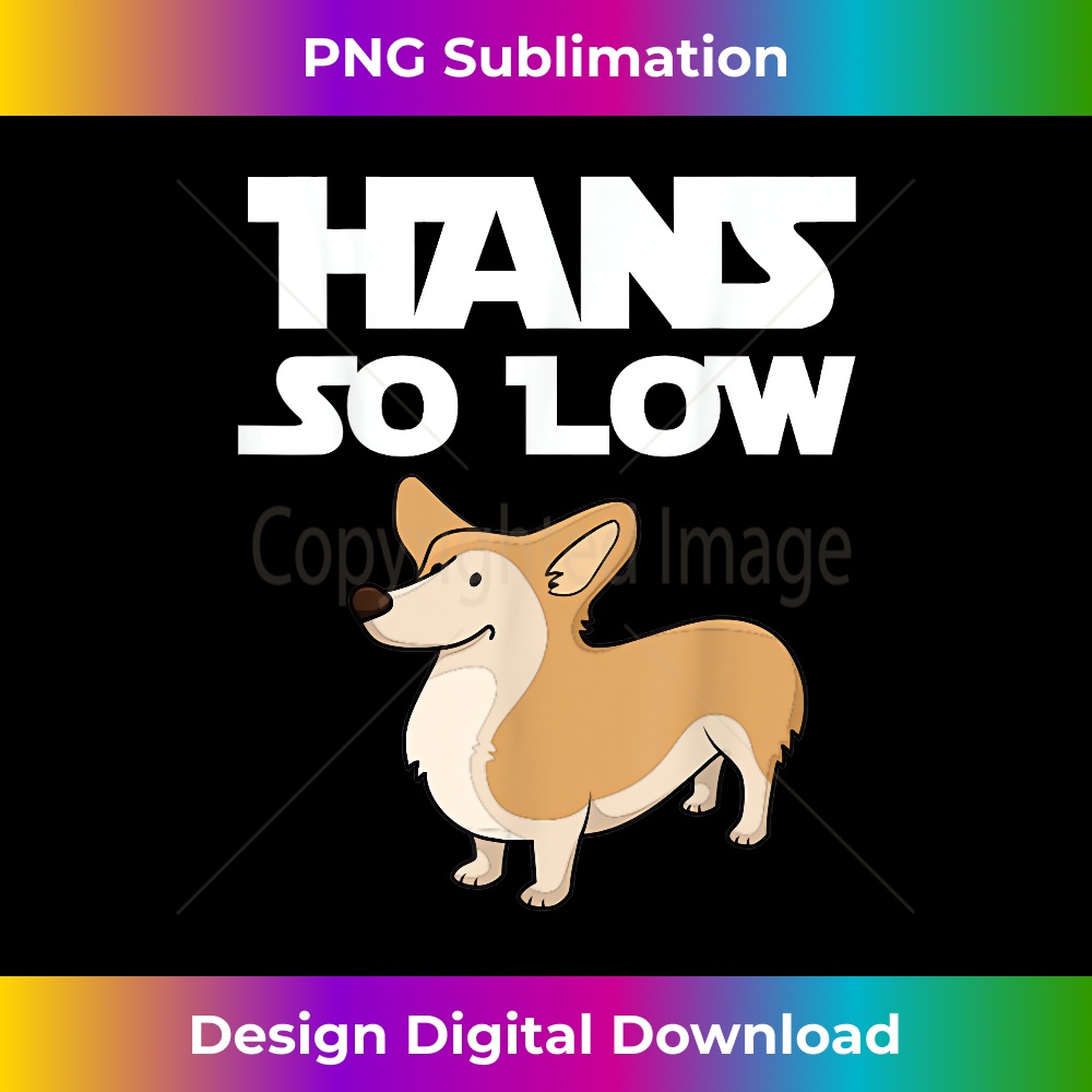 Funny Puns Hans So Low Corgi T Corgi Lover - Urban Sublimat | Inspire ...