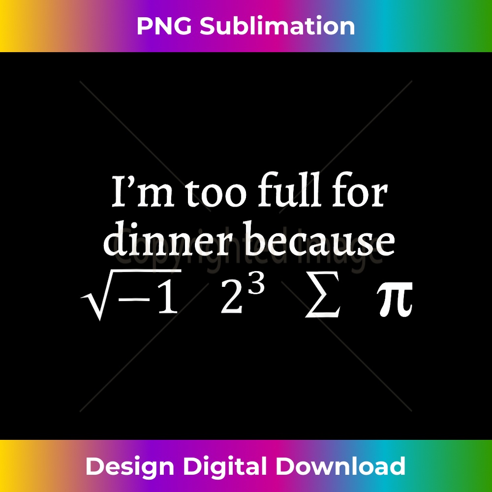 I'm Too Full For Dinner Because Square Root Math Lover Jokes | Inspire ...