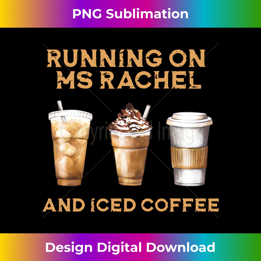 Running On Ms Rachel And Iced Coffee - Sublimation-Optimized | Inspire ...